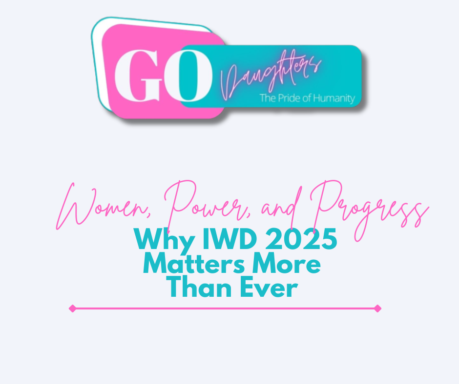 Women, Power, and Progress – Why IWD 2025 Matters More Than Ever ...